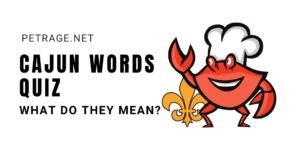 Cajun Words Quiz - PETRAGE